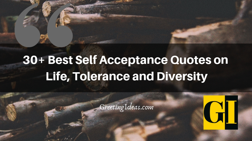 30+ Best Self Acceptance Quotes on Life, Tolerance and Diversity