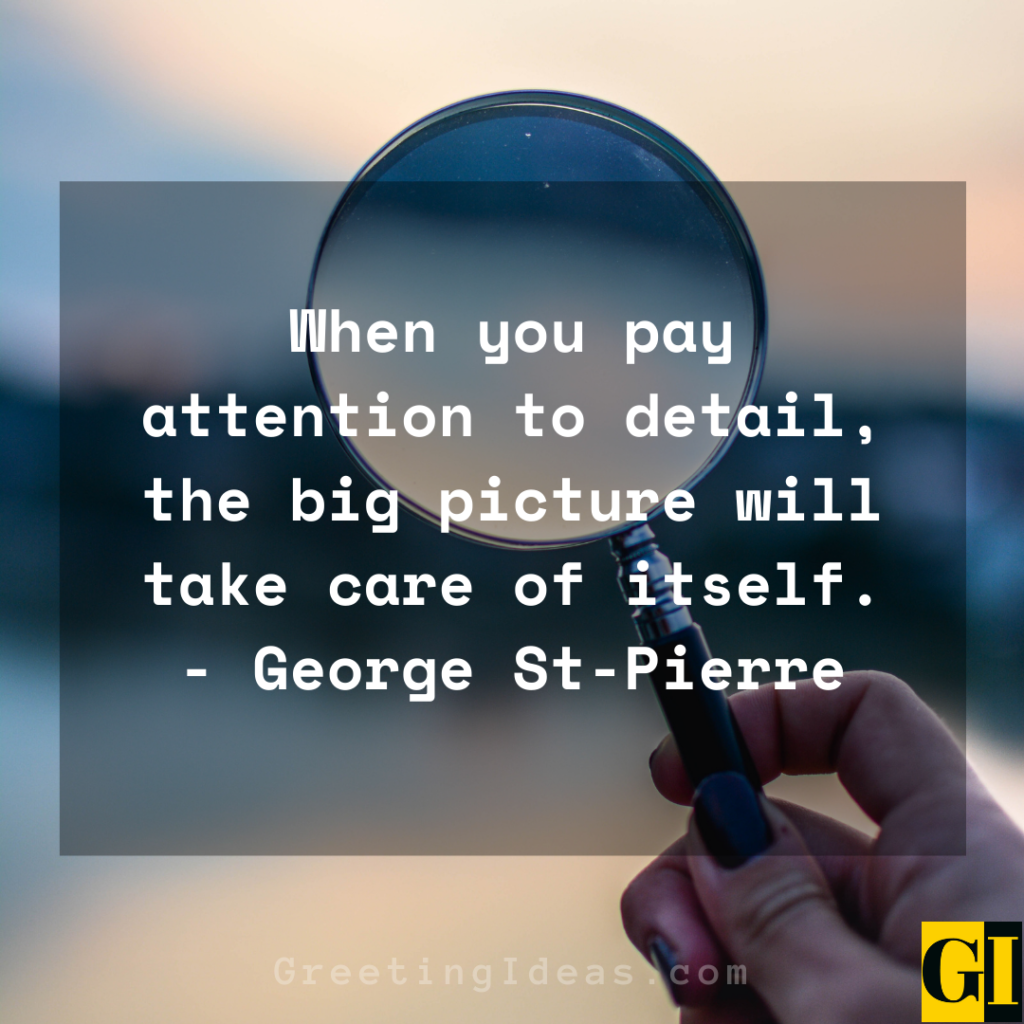 80 Inspiring Attention To Detail Quotes For Great Living