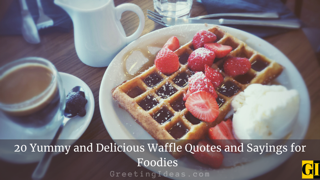 20 Yummy and Delicious Waffle Quotes and Sayings for Foodies