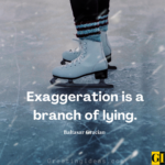 60 Famous Exaggeration Quotes Sayings On Talking Grey