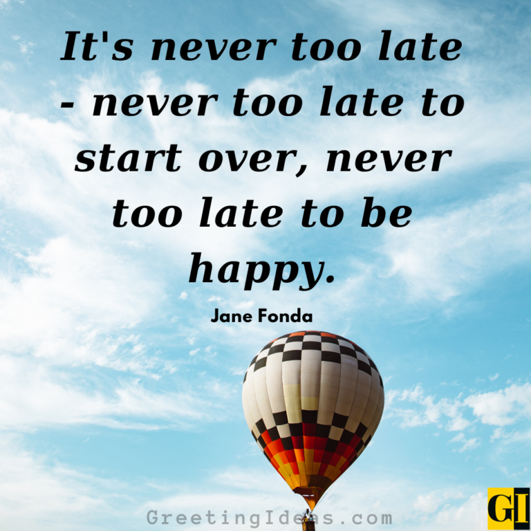 80 Positive Its Never Too Late Quotes To Live a Happy Life