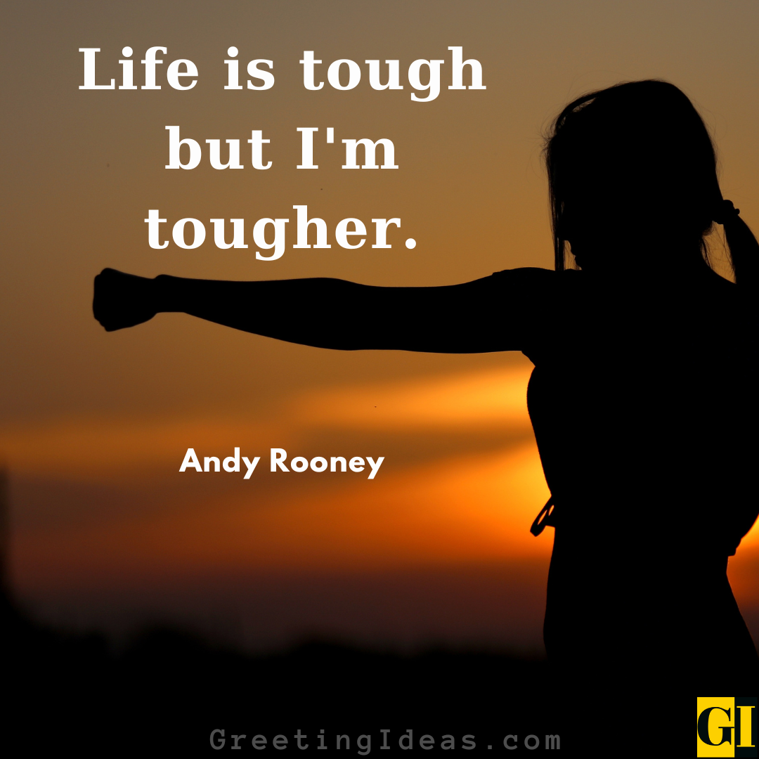 50 Life Is Tough Quotes To Sail Through Hard Times