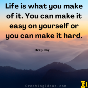 70 Inspiring Life Is What You Make It Quotes For Greatness