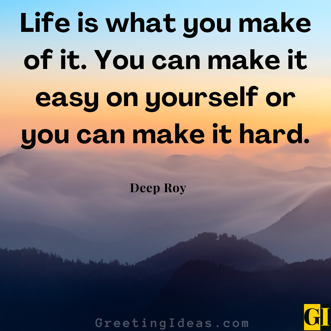 70 Inspiring Life Is What You Make It Quotes For Greatness