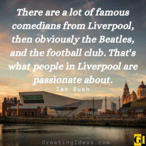 20 Great Liverpool Quotes, Sayings, Images And Phrases