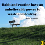 35 Inspirational Change Of Routine Quotes To Beat Dullness