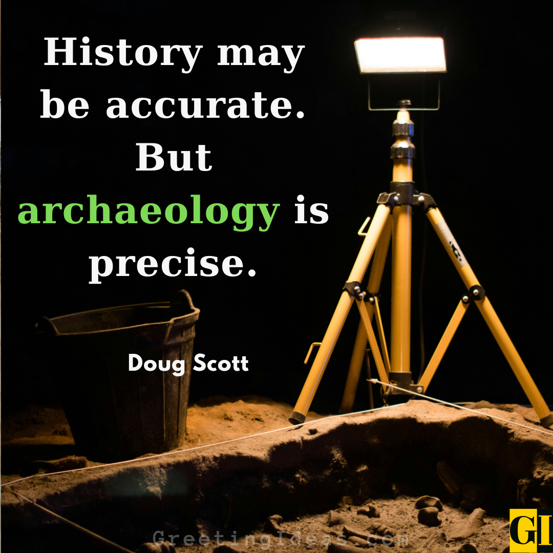 20 Famous Archaeology Quotes Sayings That Resonate Today