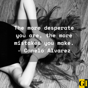 30 Best Desperate Quotes and Sayings to Live Strongly