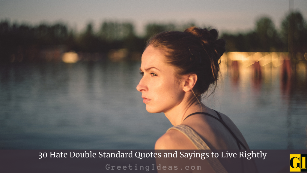30 Hate Double Standard Quotes and Sayings to Live Rightly