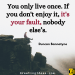 40 Inspiring You Only Live Once Quotes For Regret Free Life