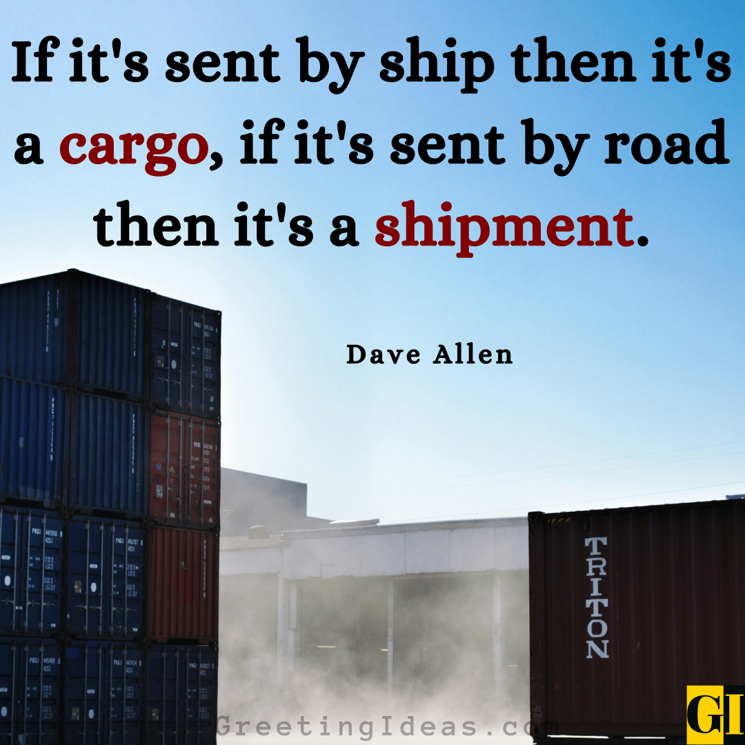 21 Best International Cargo Quotes On Life And Sea