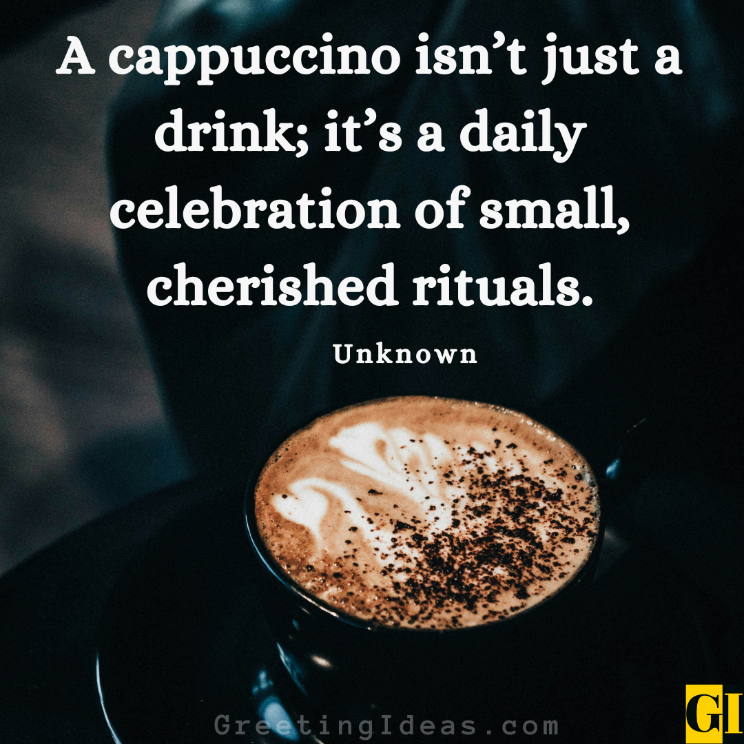 32 Soothing Cappuccino Quotes For Coffee Lovers