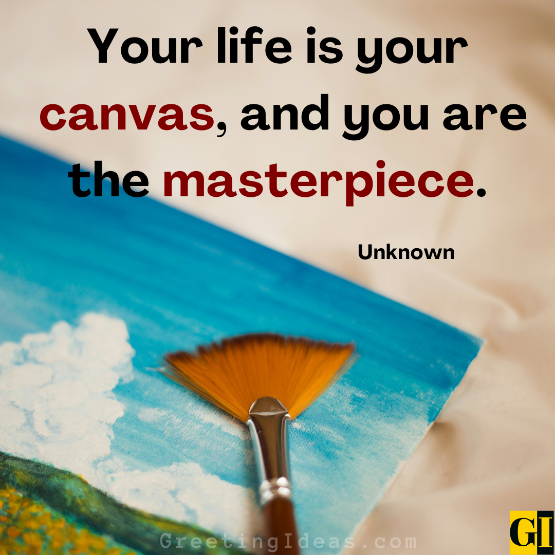 50 Inspiring Life Is A Canvas Quotes For Art Lovers