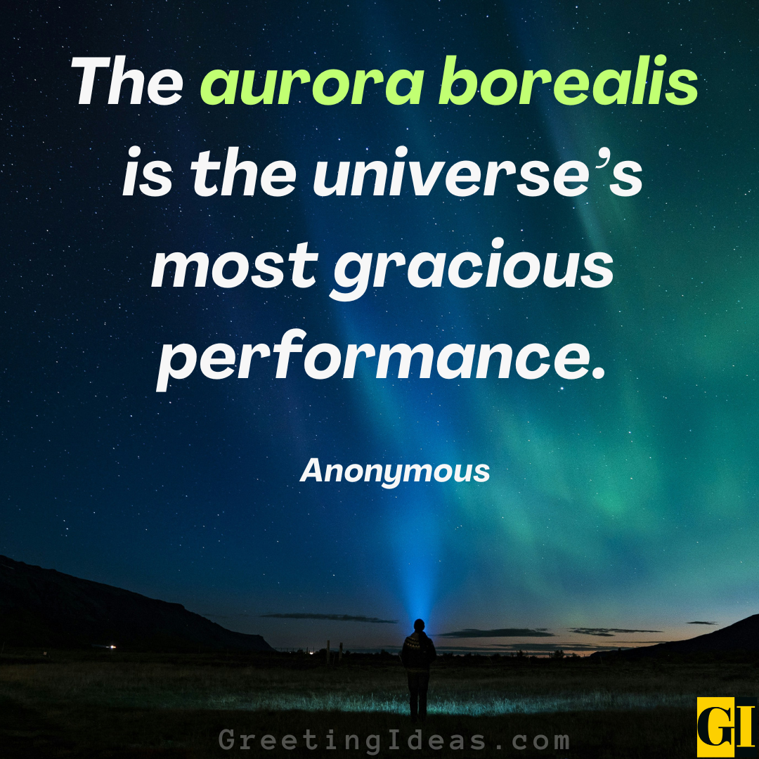 60 Magical Aurora Quotes For Sky Gazers And Nature Lovers